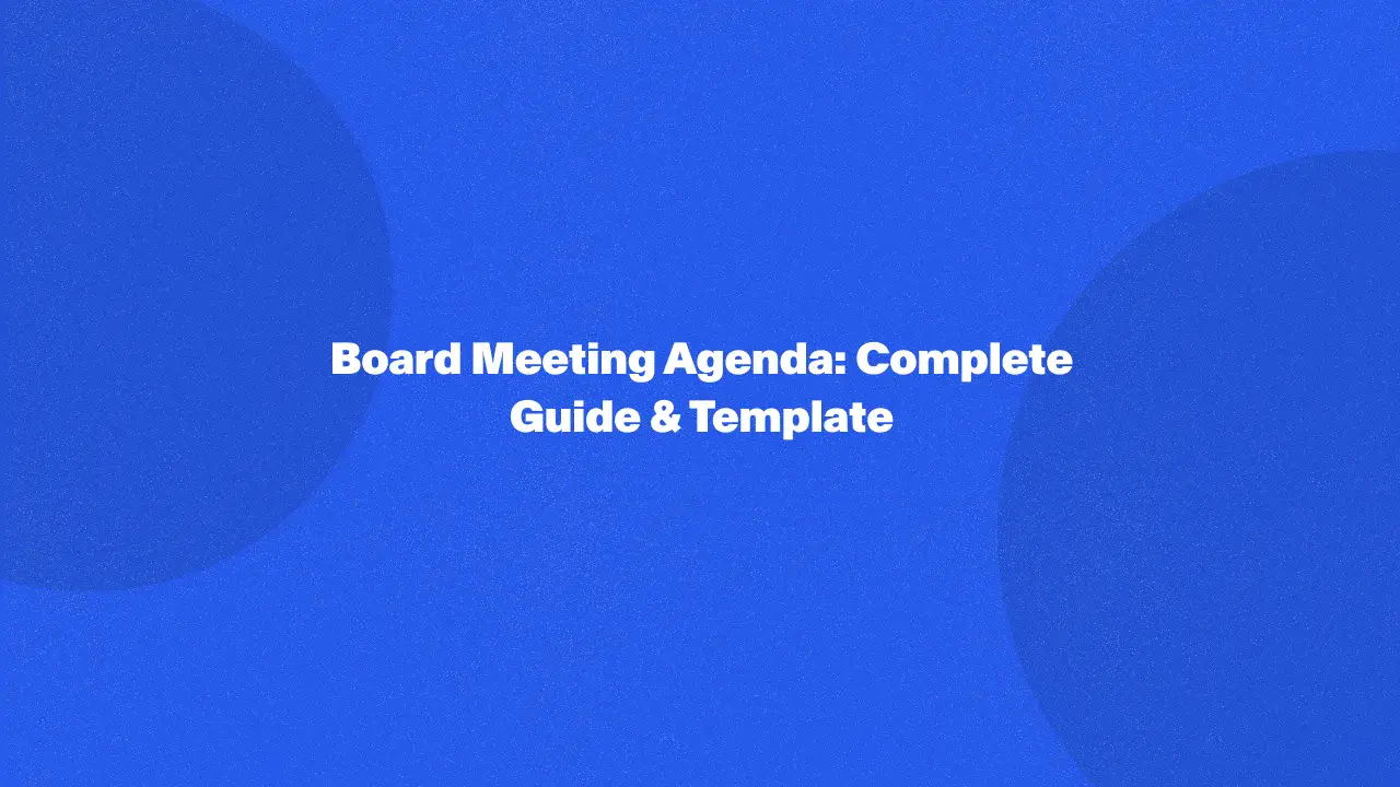 Board meeting agenda: complete guide & template